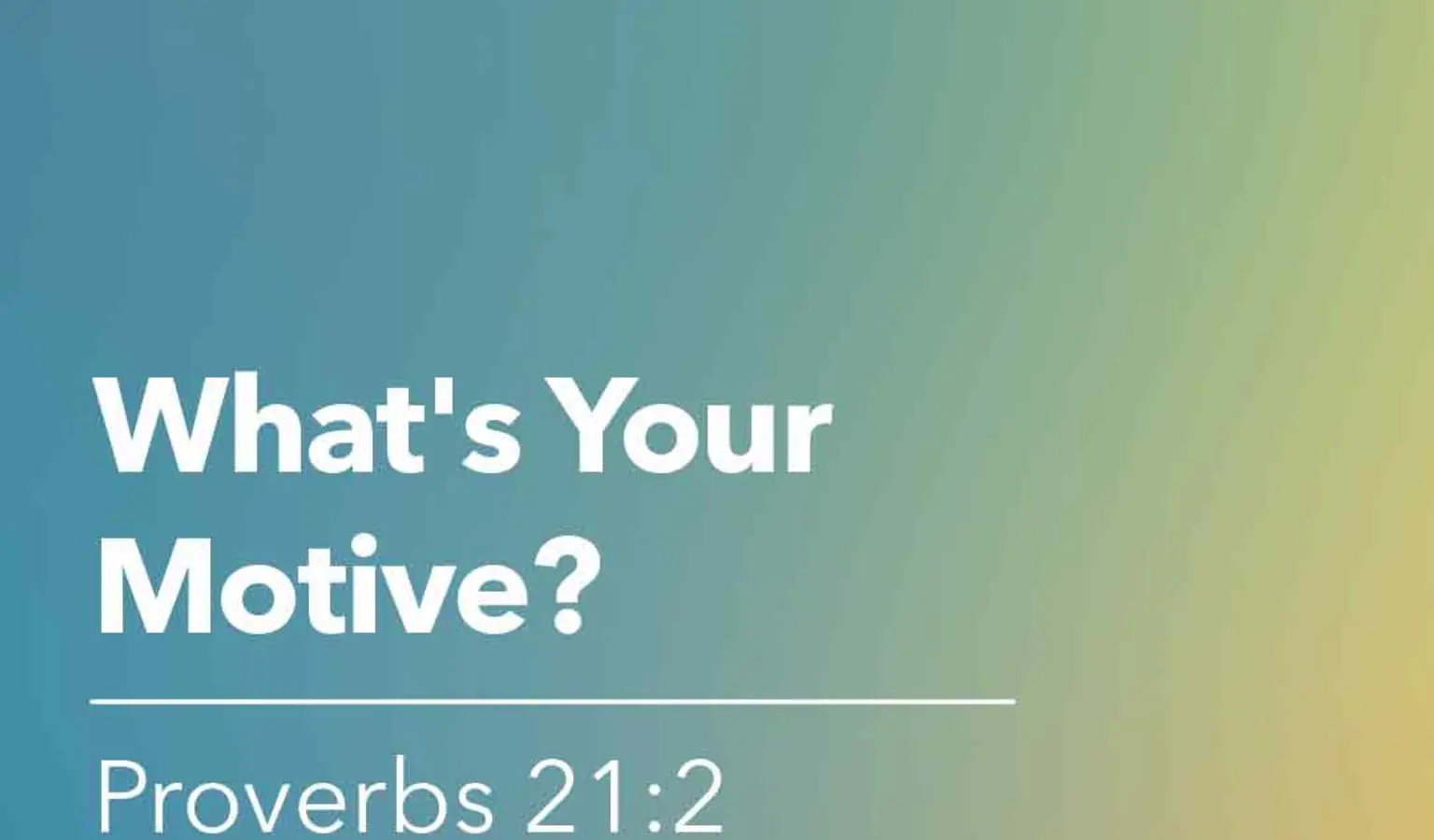 What’s Your Motive? | Proverbs 21:2
