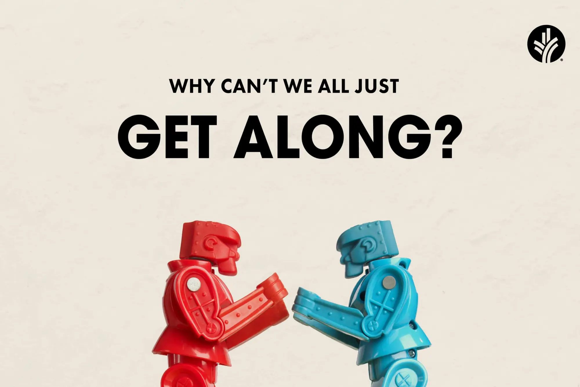 Why Can't We All Just Get Along?