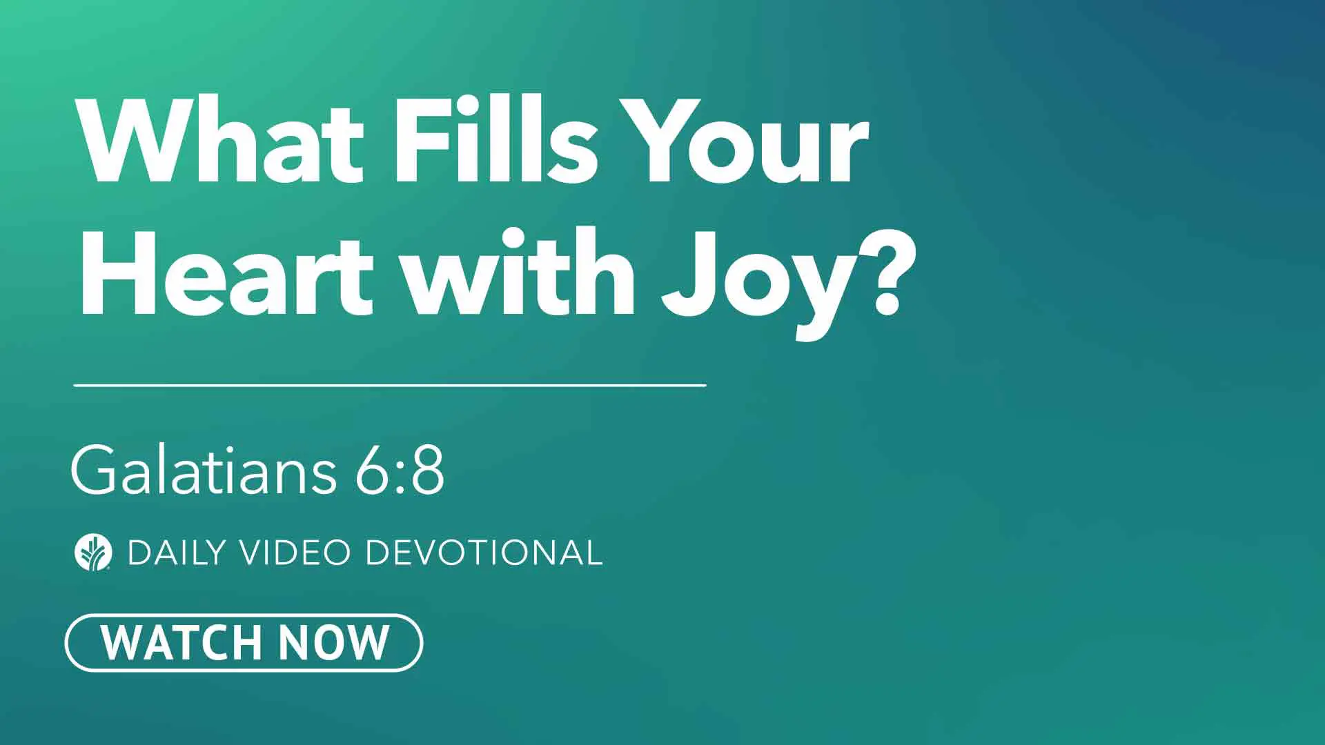 What Fills Your Heart with Joy? | Galatians 6:8
