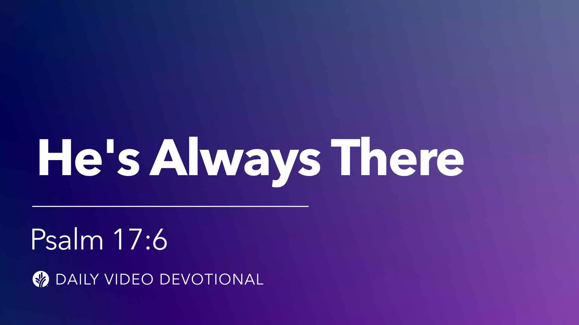 Psalm 17:6 | He’s Always There