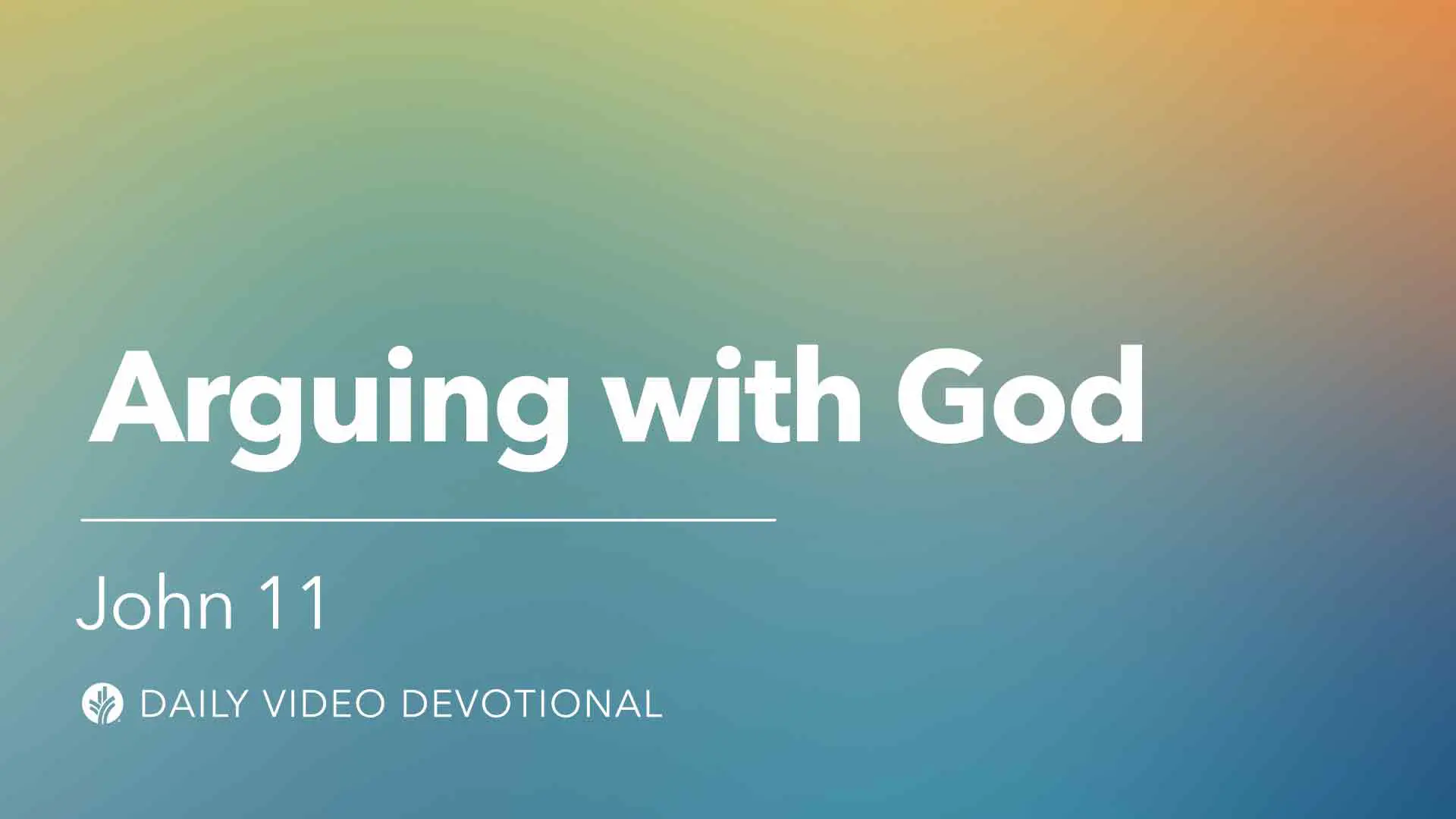 John 11 | Arguing with God
