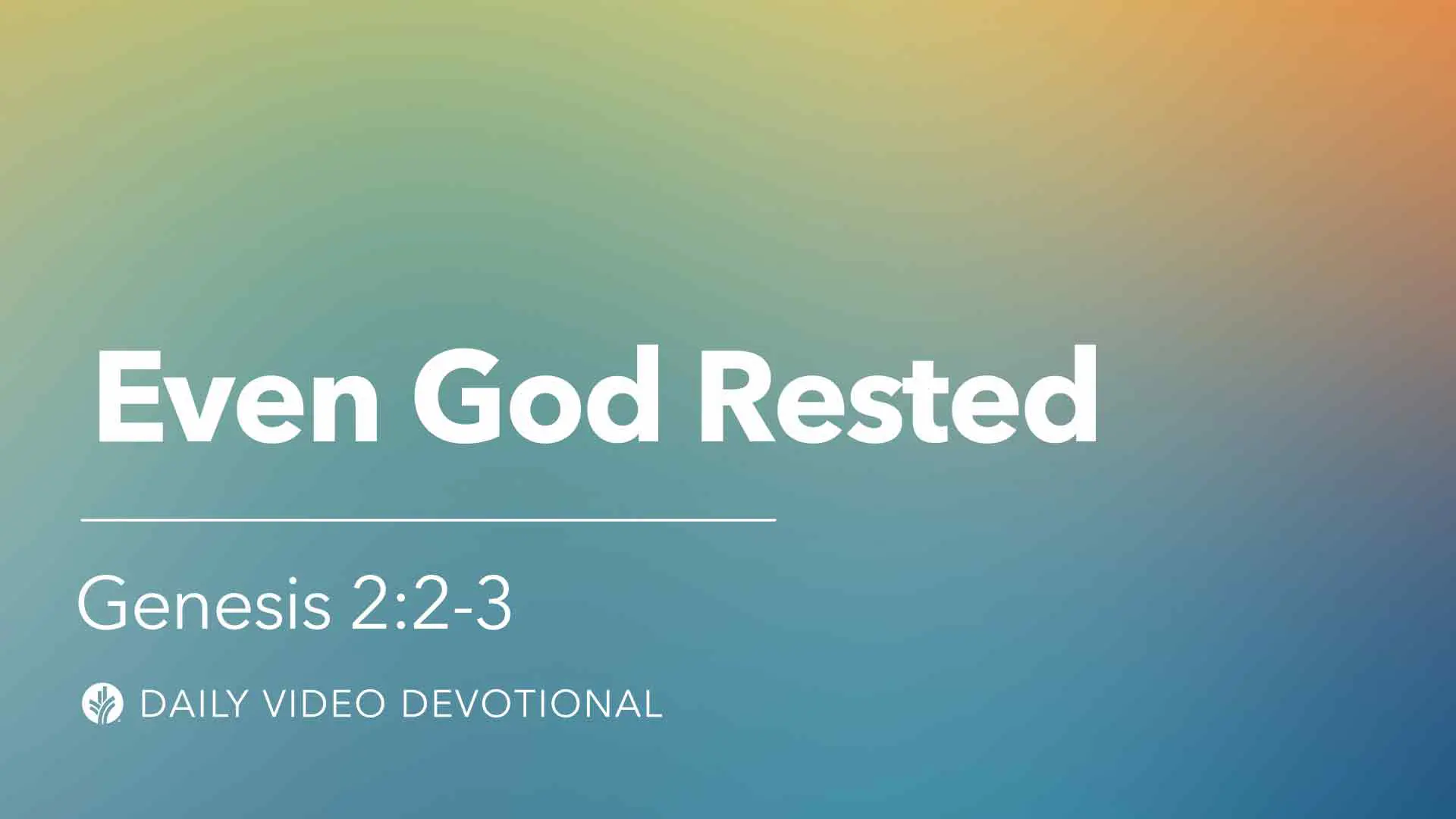 Even God Rested – Genesis 2:2-3
